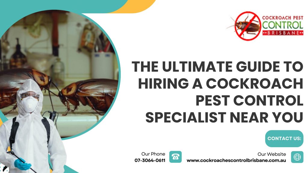 The Ultimate Guide to Hiring a Cockroach Pest Control Specialist Near ...